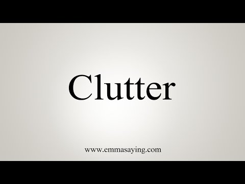 How To Say Clutter