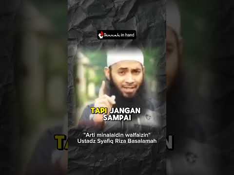 Arti Minal Aidin Wal Faizin – Ustadz Syafiq Riza Basalamah
