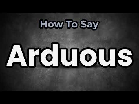 How To Pronounce Arduous? (CORRECTLY) Meaning & Pronunciation