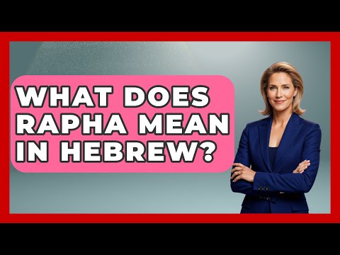 What Does Rapha Mean In Hebrew? - Jewish Teachings For All