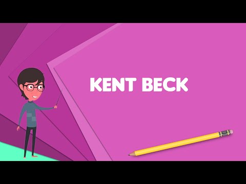 What is Kent Beck? Explain Kent Beck, Define Kent Beck, Meaning of Kent Beck