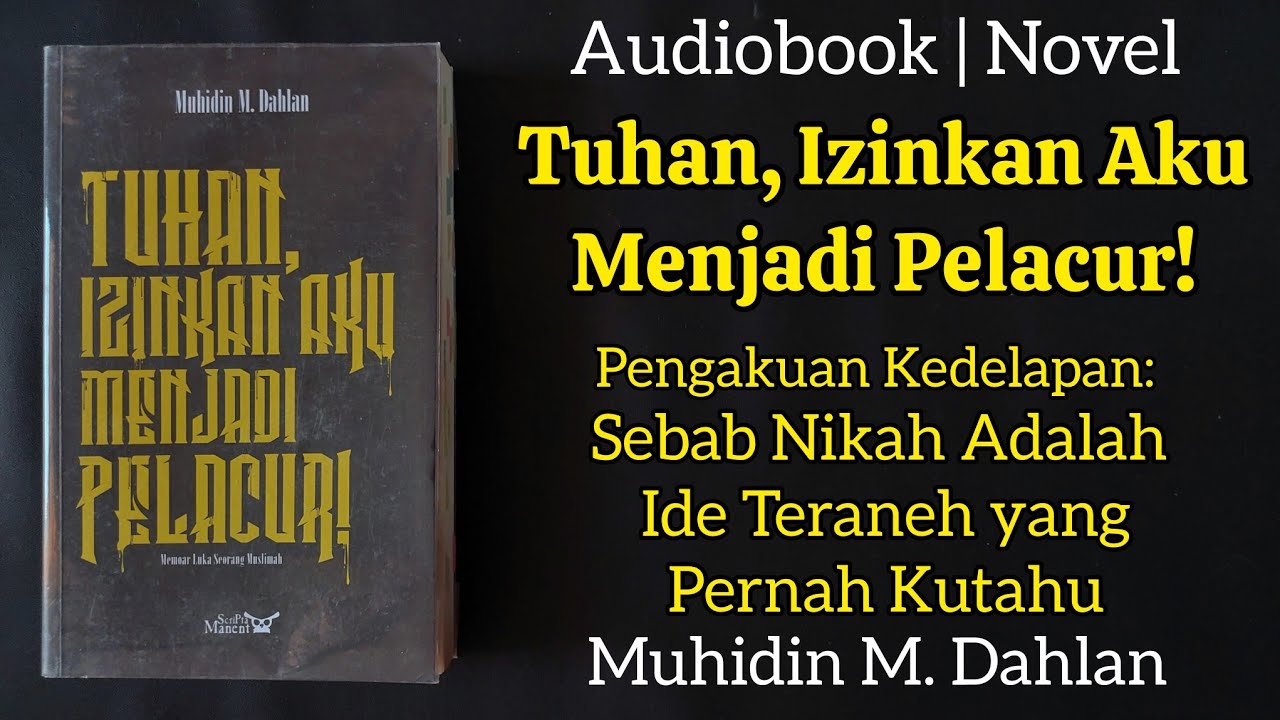Tuhan Izinkan Aku Menjadi Pelacur | Pengakuan Kedelapan | Muhidin M. Dahlan