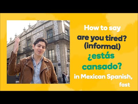 How to say 'are you tired?' in Mexican Spanish - Learn Mexican Spanish fast with Memrise