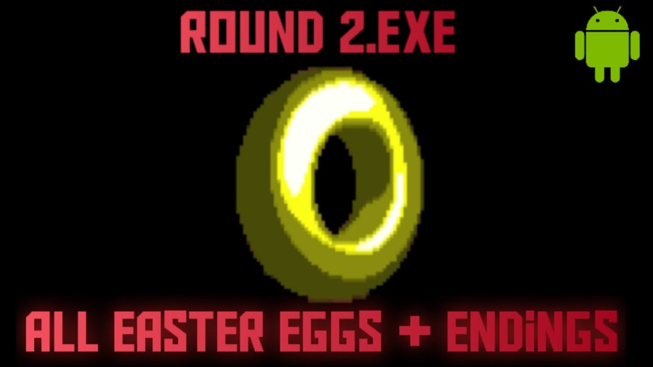 Round 2.exe All easter eggs and Endings (Android)