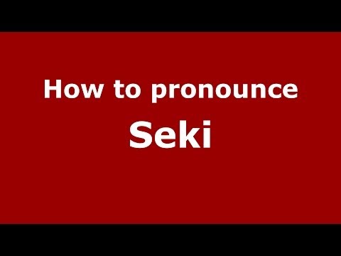 How to Pronounce Seki - PronounceNames.com
