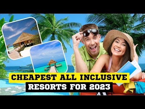 Top 10 Cheapest All-Inclusive Resorts *2023*/ Best all inclusive resorts for couples
