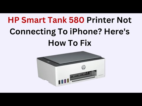 HP Smart Tank 580 Printer Not Connecting To iPhone? Here's How To Fix