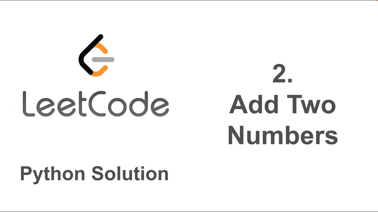 LeetCode 2- Add Two Numbers - Python Solution - Linked Lists - Time Complexity - Coding - Interview