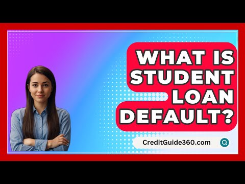 What Is Student Loan Default? - CreditGuide360.com