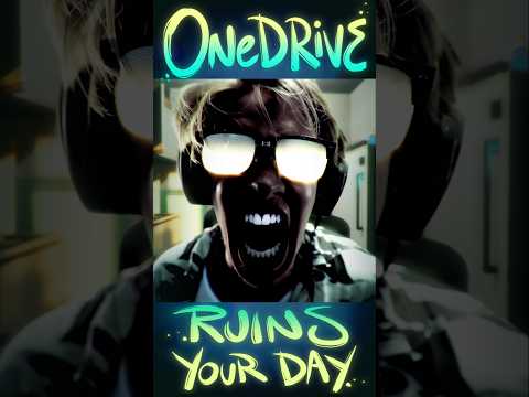 When OneDrive ruins your day