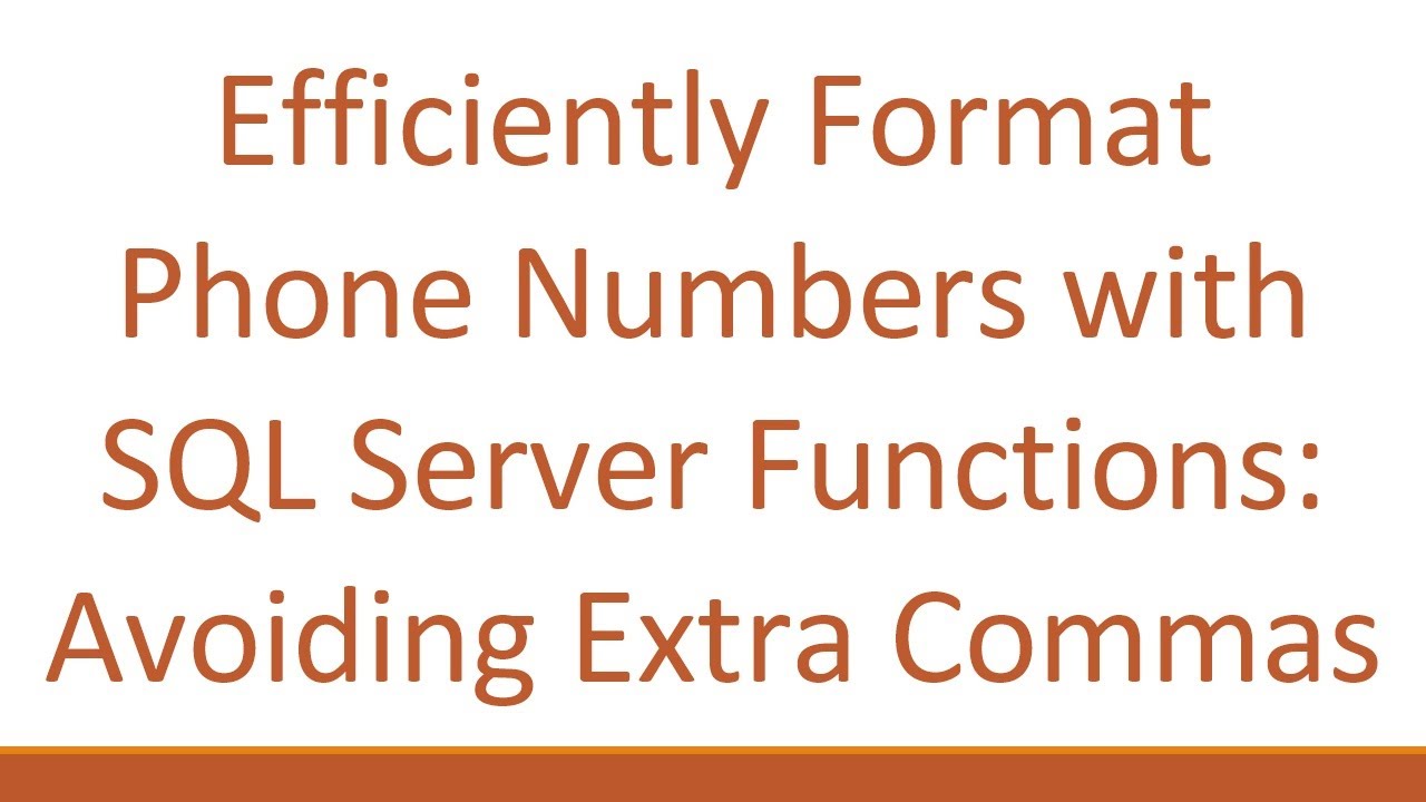 Efficiently Format Phone Numbers with SQL Server Functions: Avoiding Extra Commas