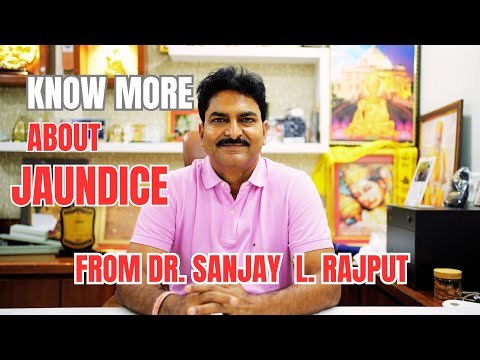 Dr. Sanjay Rajput,Senior Gastroenterologist :Jaundice, Causes and Treatment@drsanjayrajput