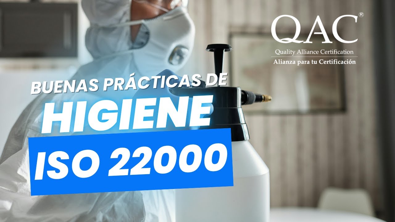 La clave de la inocuidad alimentaria: Buenas Prácticas de Higiene ISO 22000 |  QAC, Certificación
