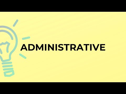 What is the meaning of the word ADMINISTRATIVE?