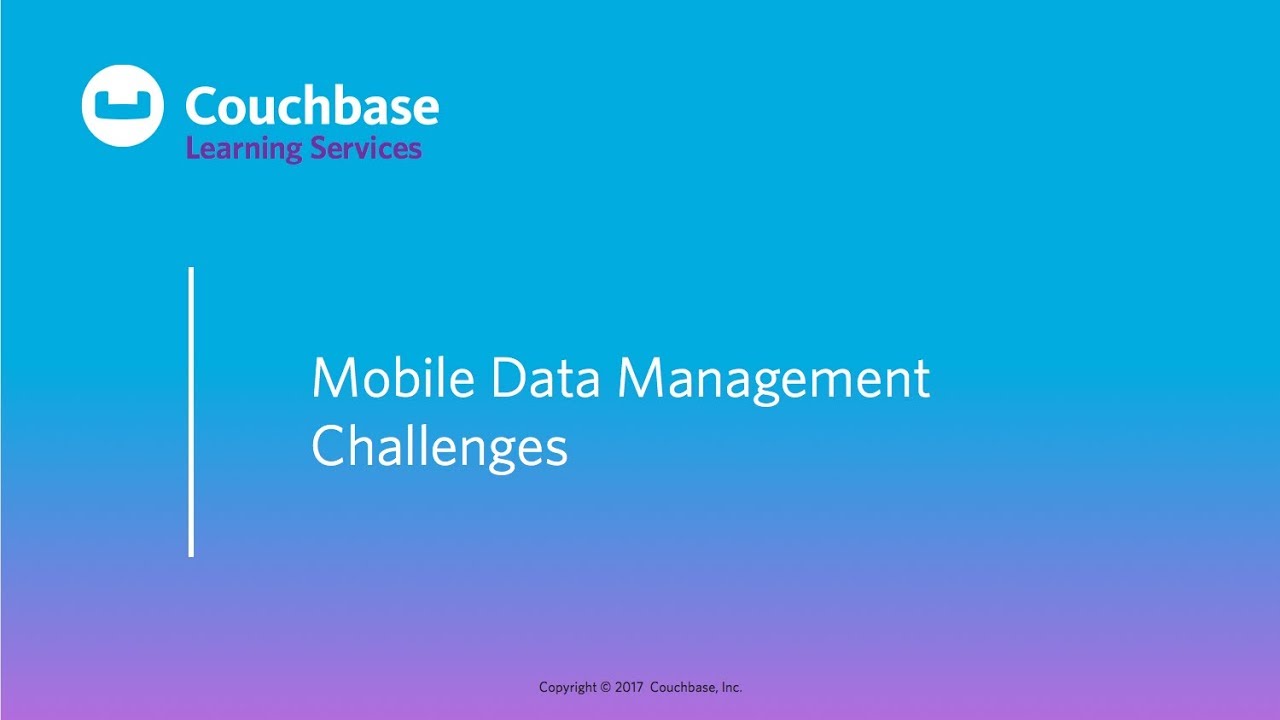 CB040 Lesson 1 - Mobile Data Management Challenges
