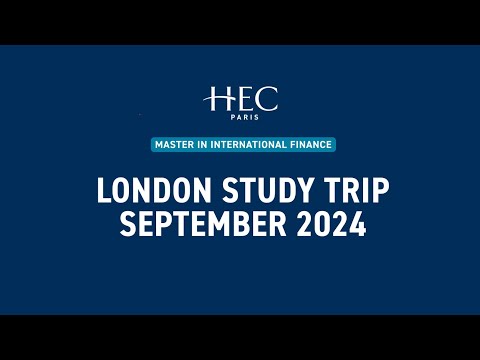 HEC Paris | Master in International Finance | London Study Trip 2024