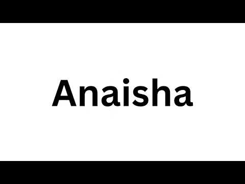 How to pronounce the Indian name Anaisha like a native speaker.