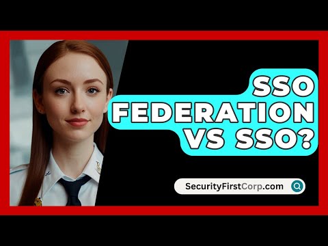 SSO Federation Vs SSO? - SecurityFirstCorp.com
