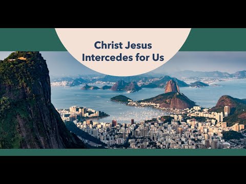 Christ Jesus Intercedes for Us – Redirecting Our Focus