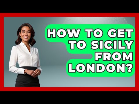 How To Get To Sicily From London? - Story Of Italy