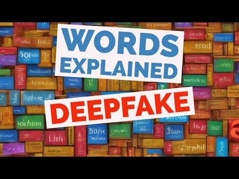 Deepfake - Words Explained