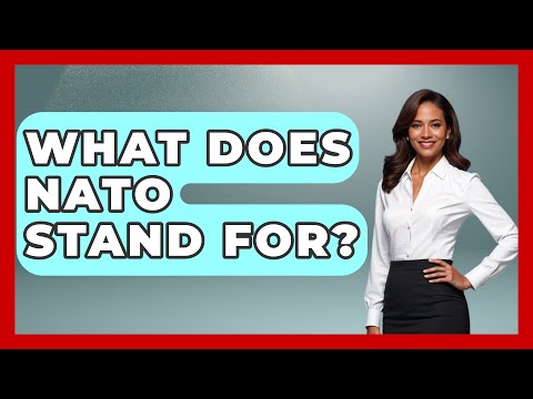 What Does NATO Stand For? - International Policy Zone