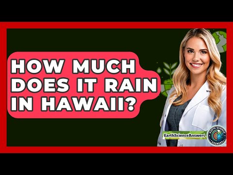 How Much Does It Rain In Hawaii? - Earth Science Answers