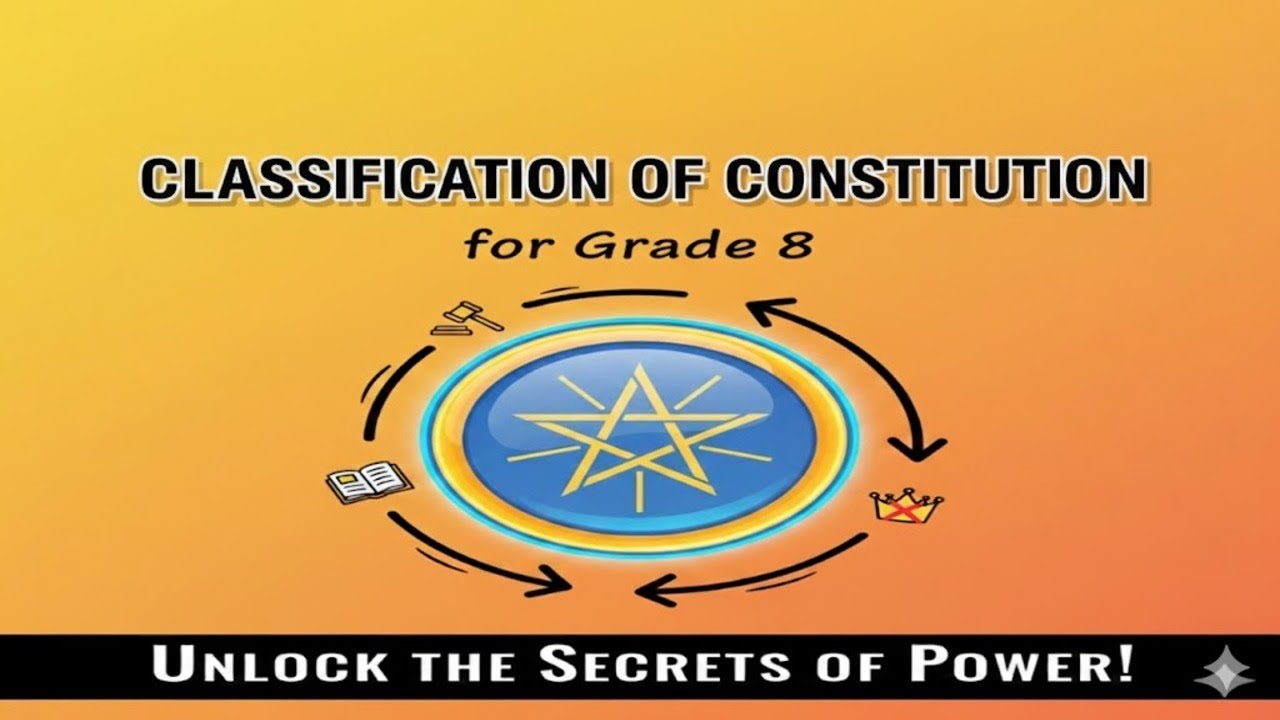 Grade 8 Citizenship Unit 4 Part 2 | Classification of Constitution | ለፈተና የሚያዘጋጅ በምሳሌ የታገዘ ማብራሪያ |