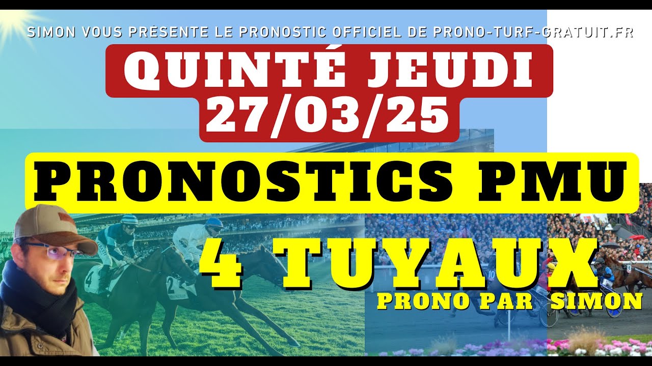 Pronostic Quinté du Jeudi 27/03/2025 : Pronostics PMU, 4 Tuyaux, Bases Solides et Tocard du jour
