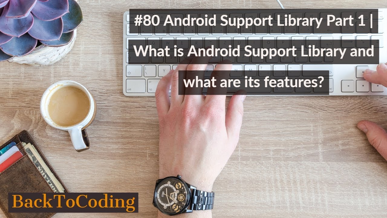 #80 Android Support Library Part 1 | What is Android Support Library and what are its features?
