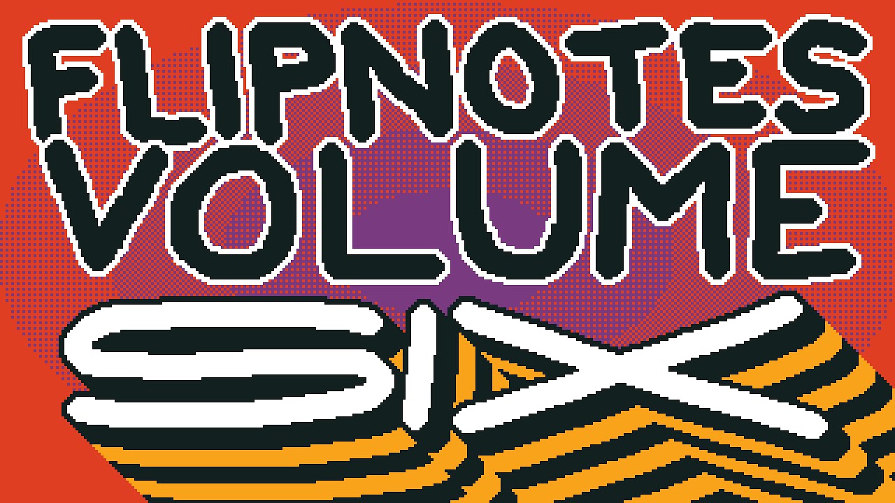 my flipnotes, volume 6