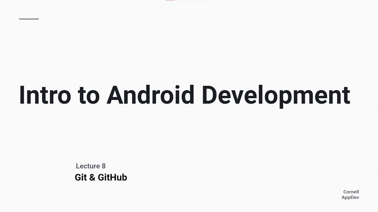 Intro to Android Development: Lecture 8 - Git & GitHub