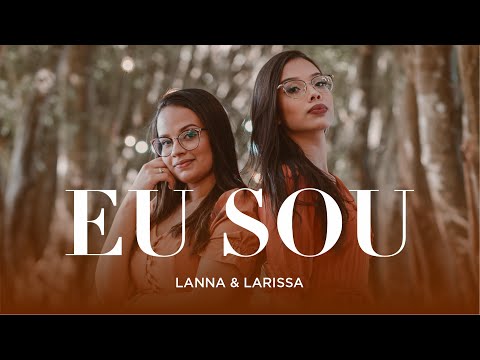Eu Sou | Lanna & Larissa | Clipe Oficial