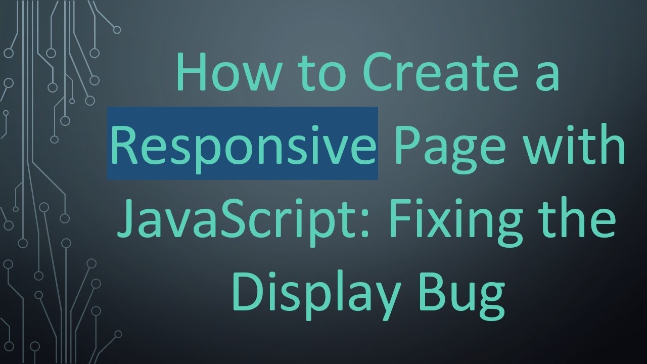 How to Create a Responsive Page with JavaScript: Fixing the Display Bug
