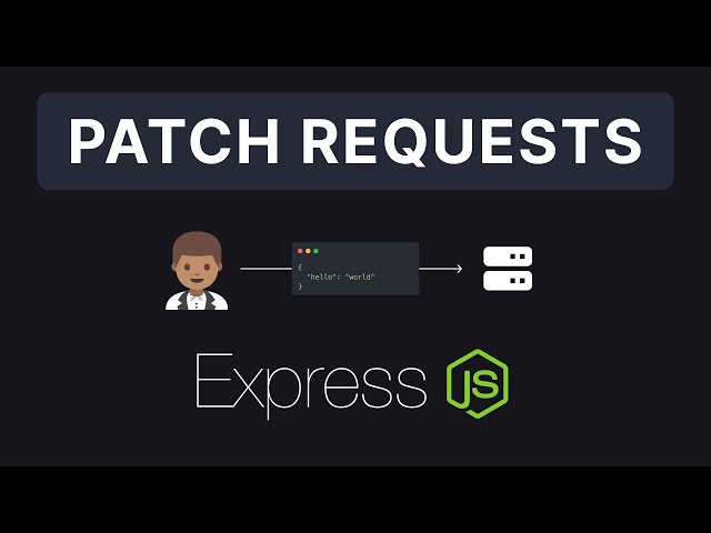 Understanding How to Implement PATCH Requests in Express.js for Partial ...