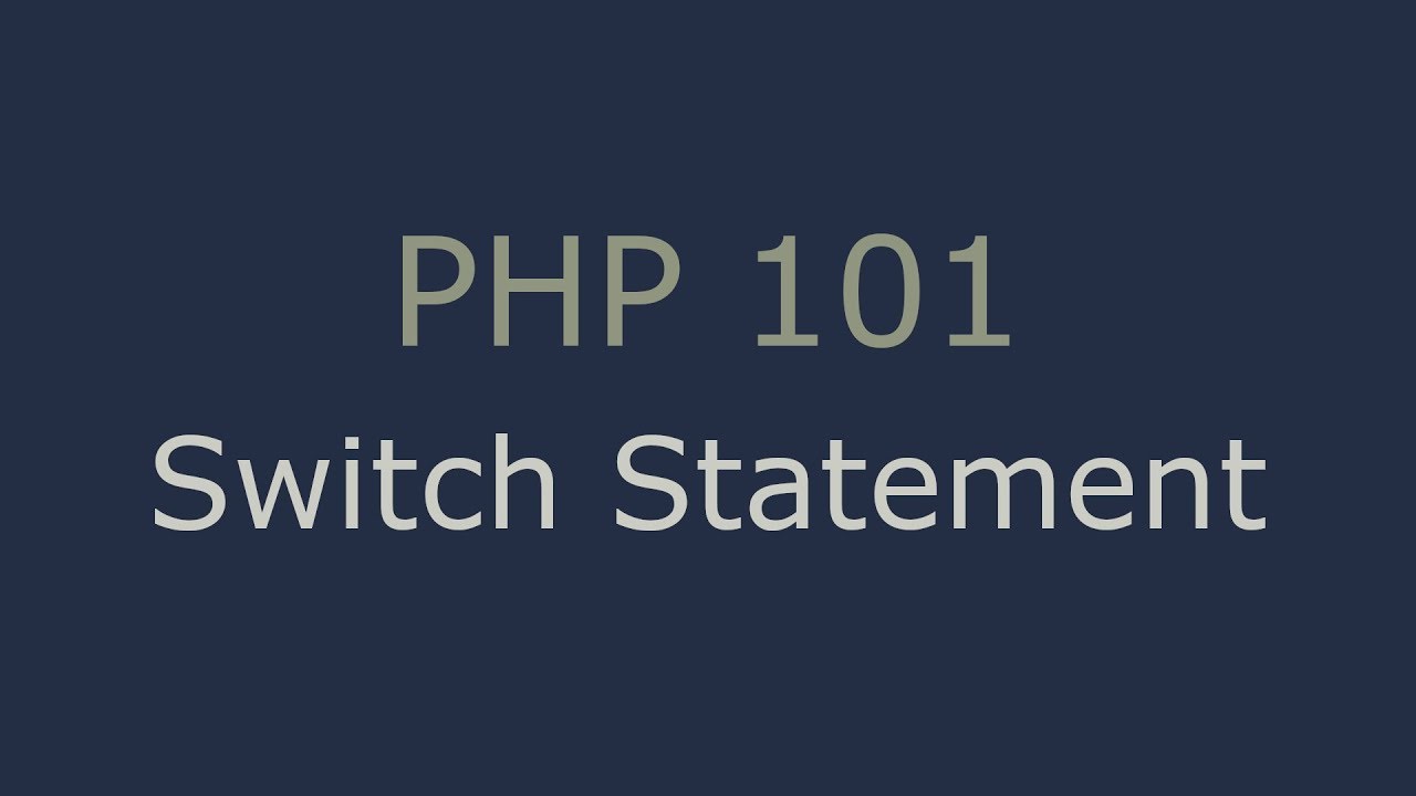PHP 101 - Switch Statement