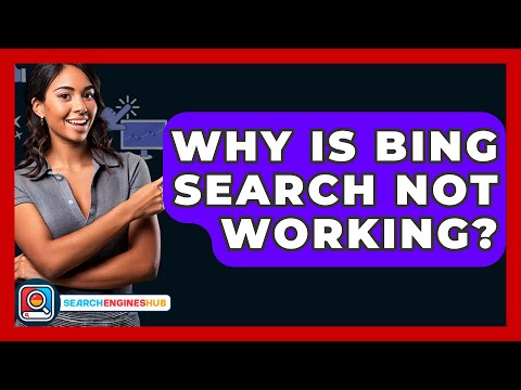 Why Is Bing Search Not Working? - SearchEnginesHub.com