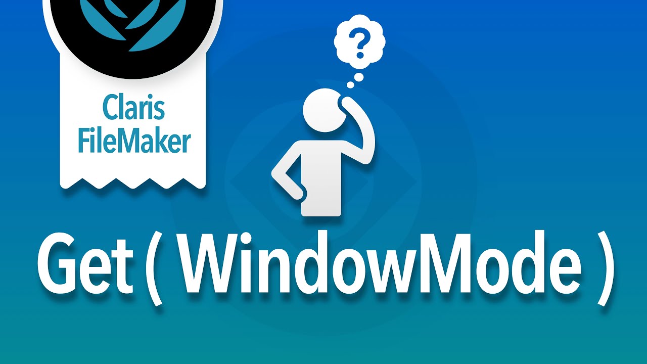 FileMaker Function — Get ( WindowMode )