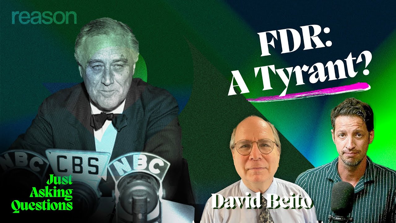 Was FDR a tyrant? | David Beito | Just Asking Questions, Ep. 20 ...