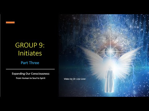 Group 9: Initiates – Part Three – Soul to Spirit: The New Spiritual ...