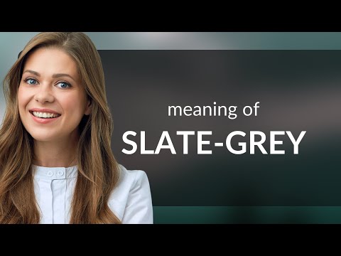 Slate-grey • what is SLATE-GREY meaning