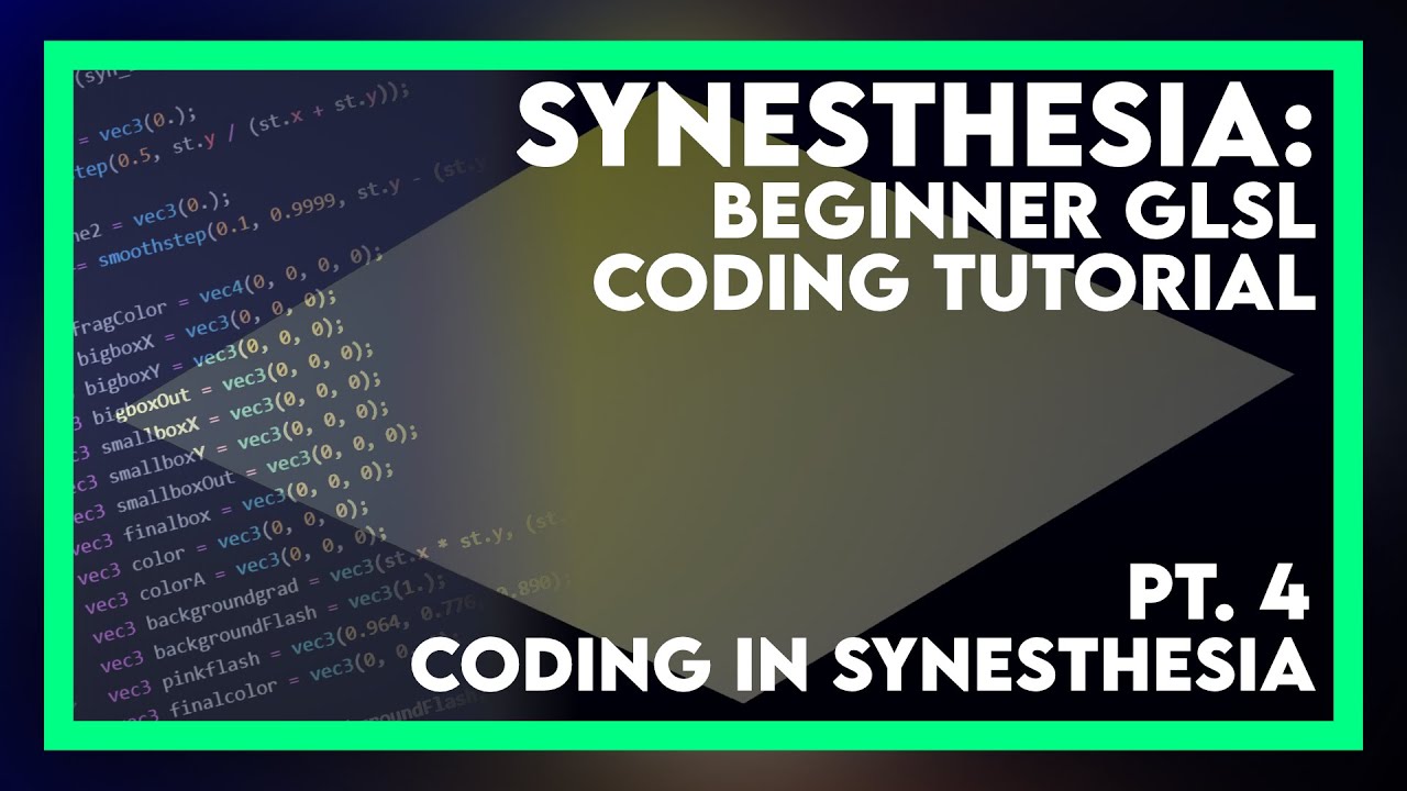 Pt.4 Synesthesia: Beginner GLSL Coding Tutorial - Coding in Synesthesia