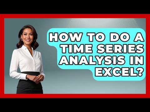 How To Do A Time Series Analysis In Excel? - The Friendly Statistician