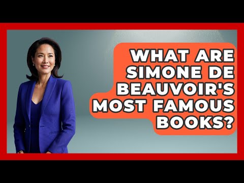 What Are Simone De Beauvoir's Most Famous Books? - Literary Icons