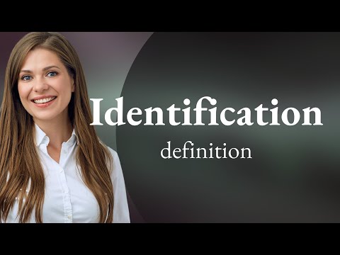 Identification • what is IDENTIFICATION definition