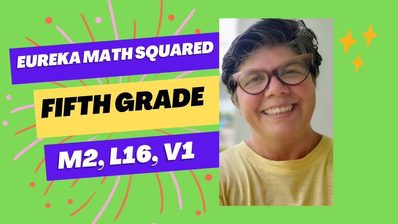 Module 2, Lesson 16, Video 1, Eureka Math Squared, Grade 5