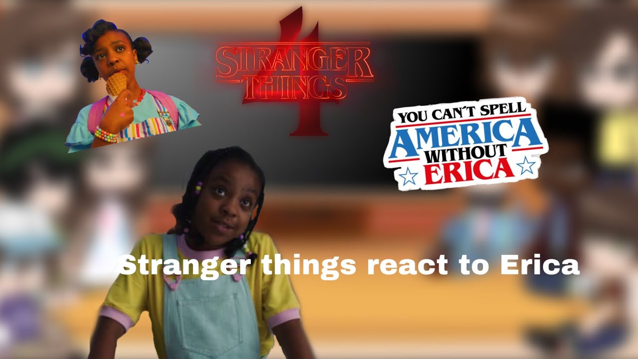 Stranger things react to || Erica Sinclair || inspired by yui lete