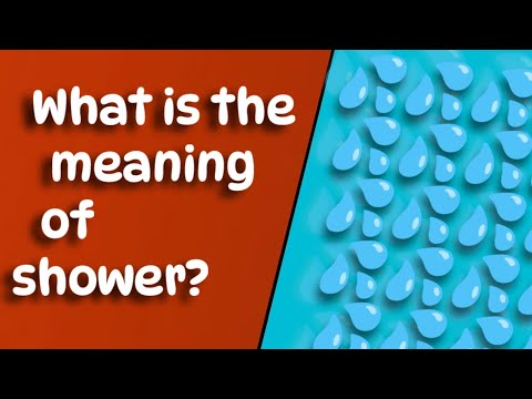 What is the meaning of shower ?