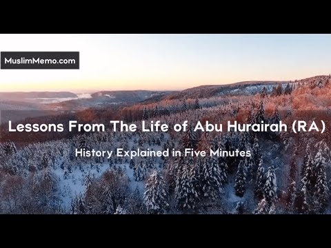 Lessons From The Life of Abu Hurairah (RA) - History Explained in Five Minutes!