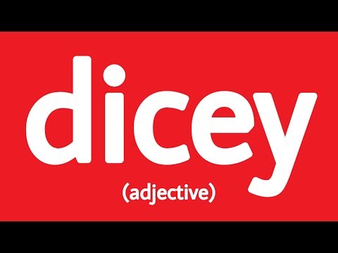 How to pronounce dicey (Definition + Example sentences)